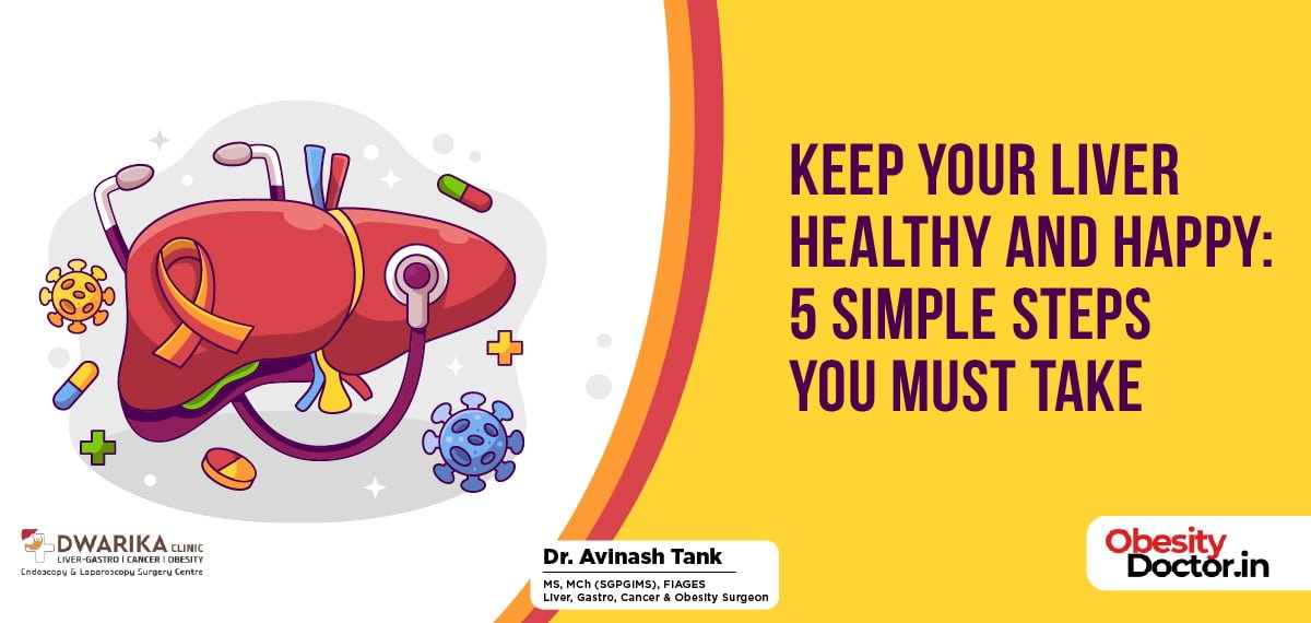 Keep Your Liver Healthy and Happy: 5 Simple Steps You Must Take - Dr AvinashTank, is a super ...